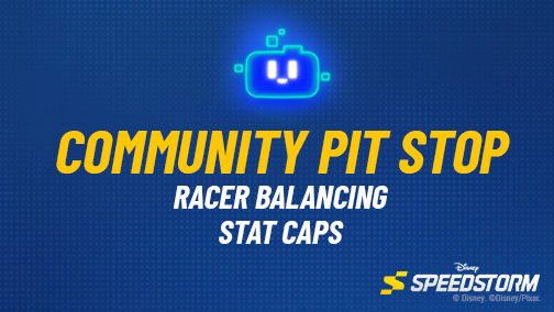 Disney Speedstorm Community Pit Stop – Racer Balancing and Stat Caps